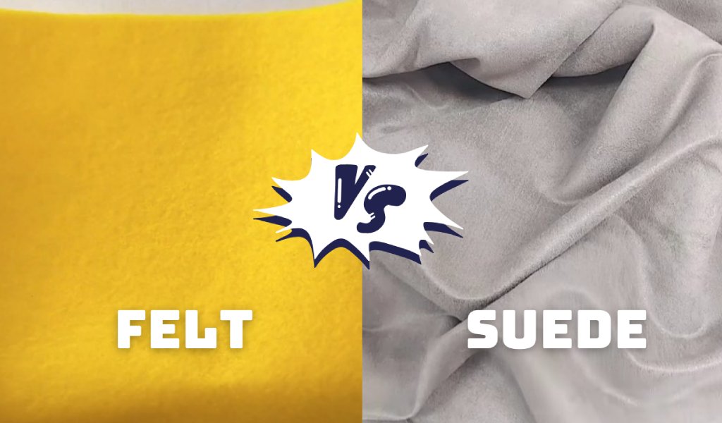 Felt vs Suede: How to Choose the Best Fabric for Your Needs